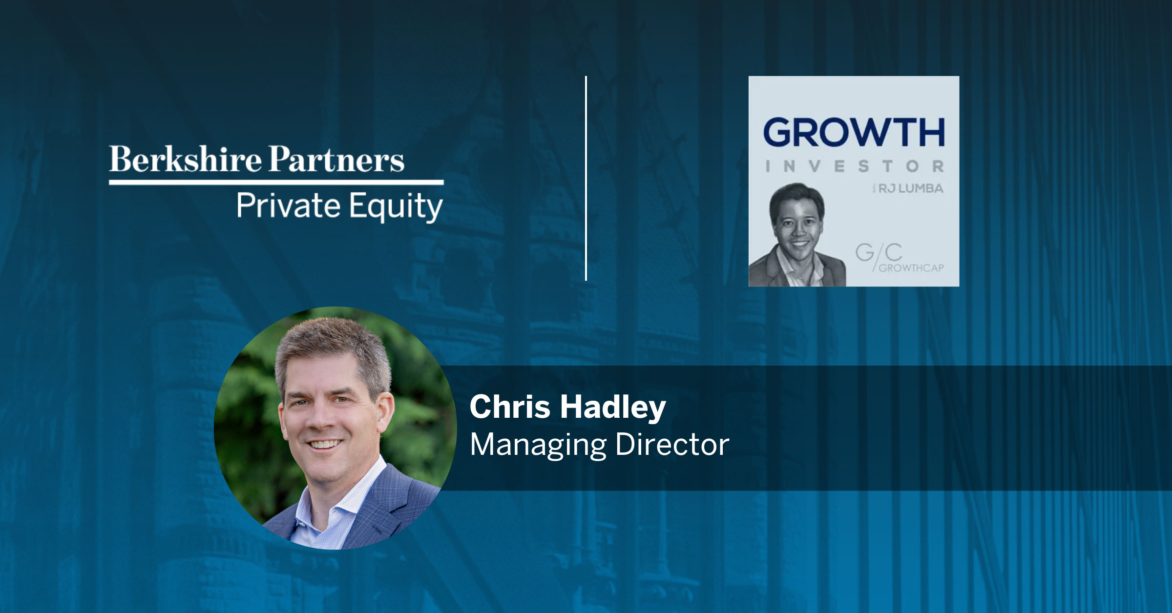 Growth Investor: Top Healthcare Investor: Berkshire Partners’ Chris ...